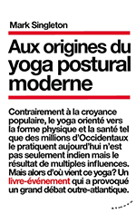 Aux origines du yoga postural de Mark Singleton
