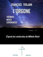 L’orgone. Théories, notes et expériences François Trojani